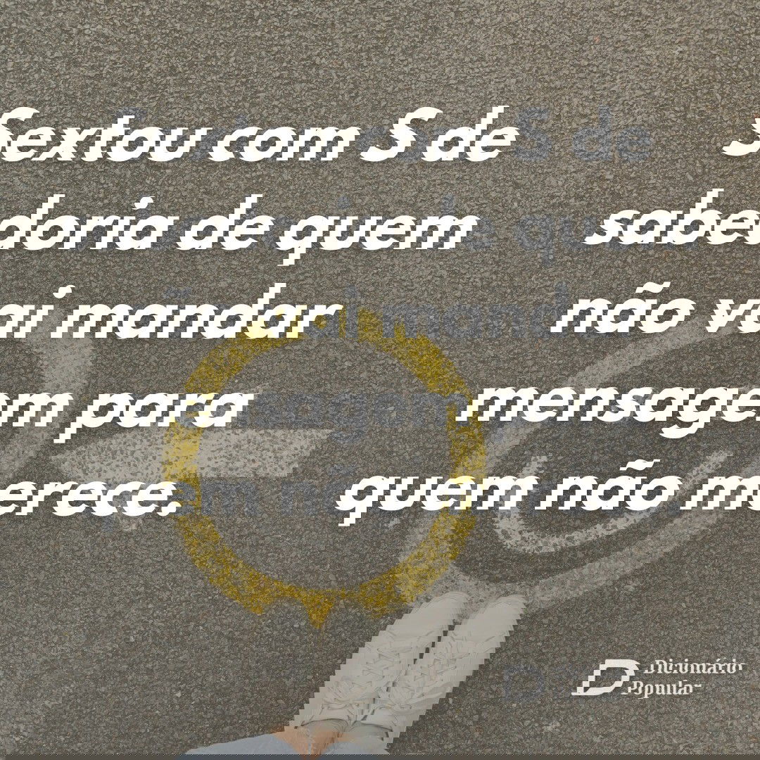 Sextou 66 Frases Para Celebrar O Dia Preferido Da Semana Dpopular